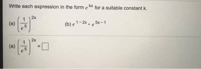 Solved Write each expression in the form e kx for a suitable | Chegg.com