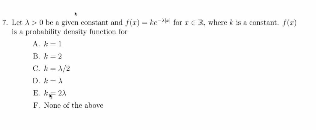 Solved 7. Let λ>0 be a given constant and f(x)=ke−λ∣x∣ for | Chegg.com