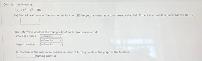 Solved Consider the following. f(x)=x5+x3−30x (a) Find all | Chegg.com