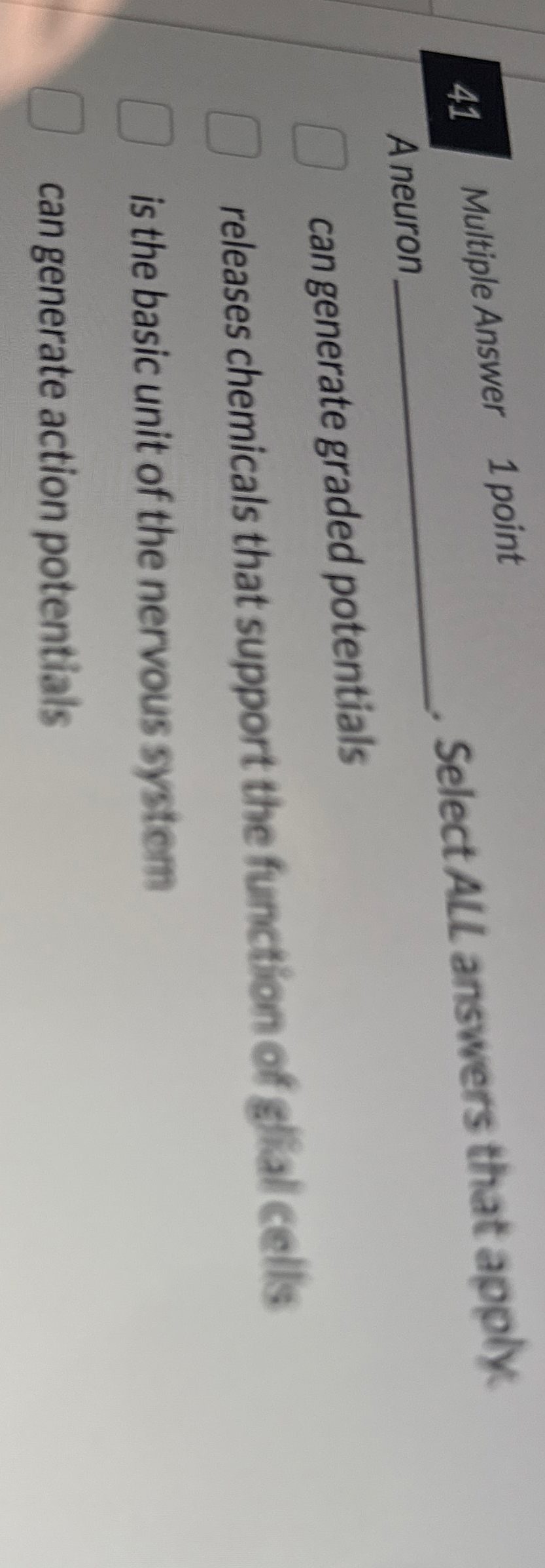 Solved 41Multiple Answer1 ﻿pointA neuron ﻿Select ALL | Chegg.com