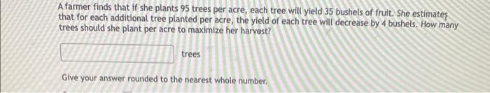 Solved A farmer finds that if she plants 95 trees per acre, | Chegg.com