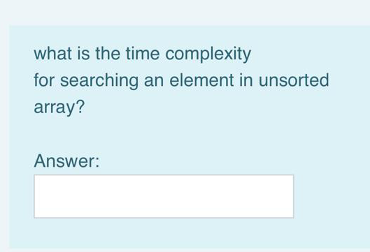 Solved what is the time complexity for searching an element | Chegg.com