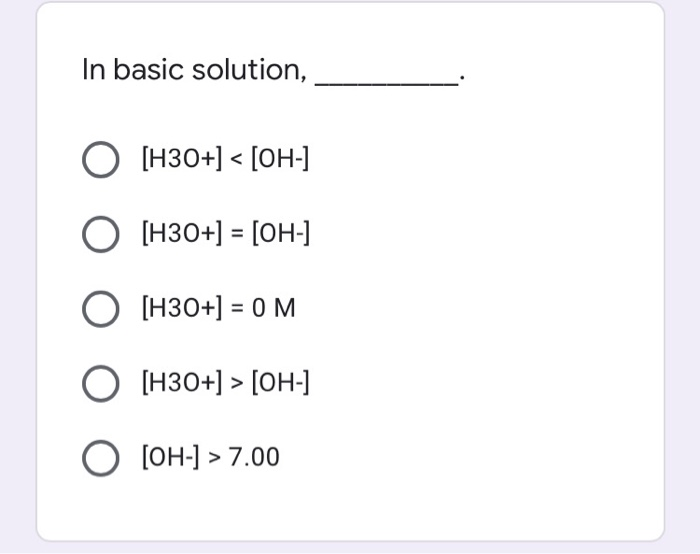 Solved In basic solution, O [H3O+] = [OH-] O [H3O+] = [OH-] | Chegg.com