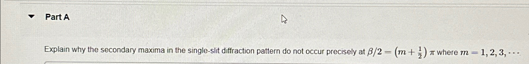 Solved Part AExplain why the secondary maxima in the | Chegg.com