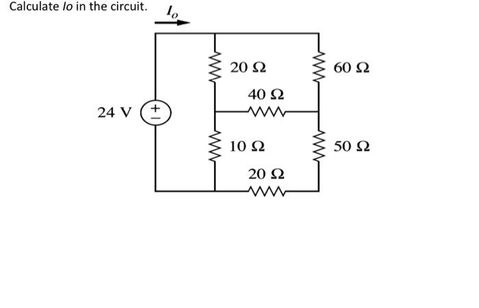 Solved Calculate lo in the circuit. 24 V + lo Μ 20 Ω Ω 40 Ω | Chegg.com