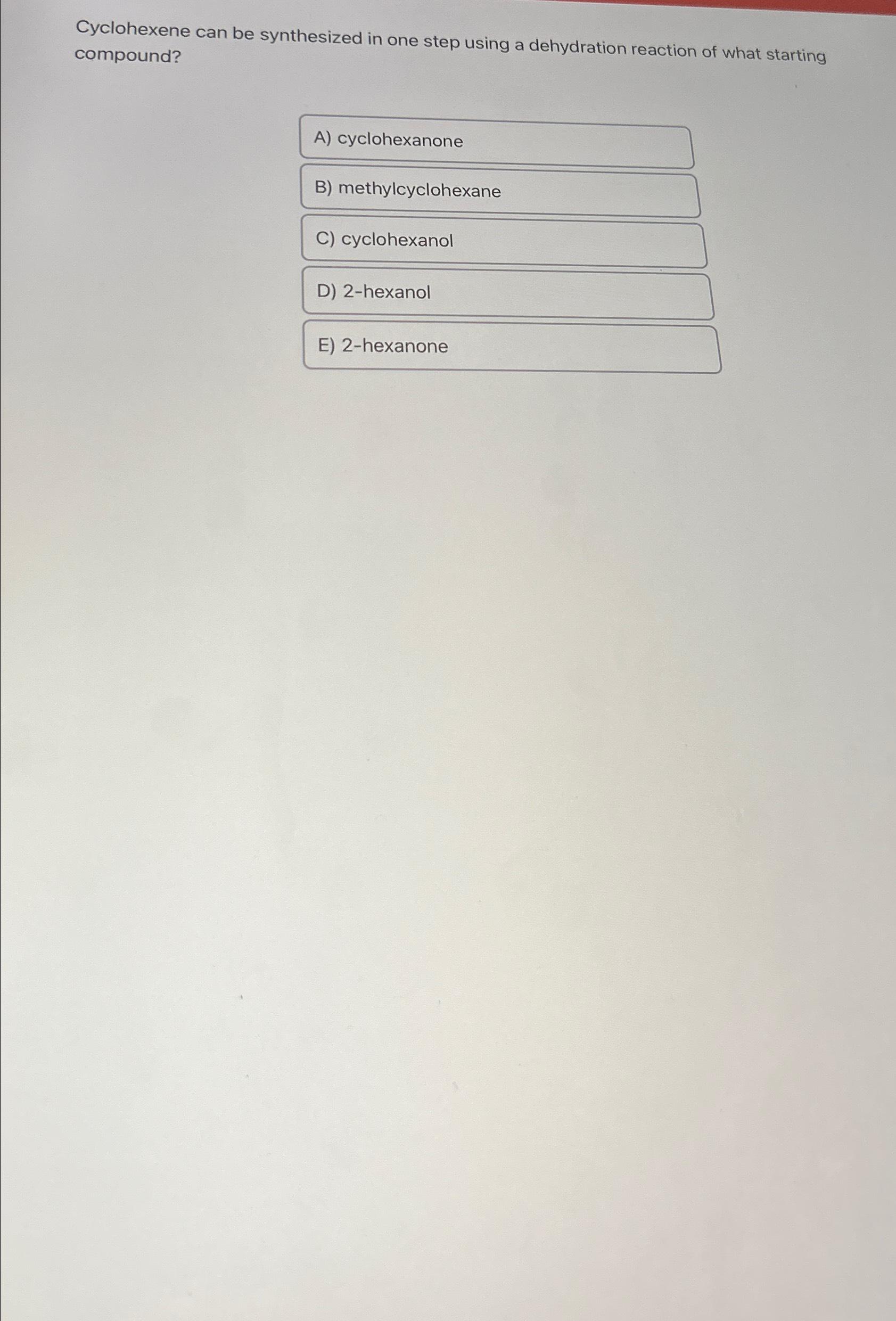 Solved Cyclohexene can be synthesized in one step using a | Chegg.com