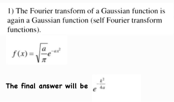 Solved 1) The Fourier transform of a Gaussian function is | Chegg.com