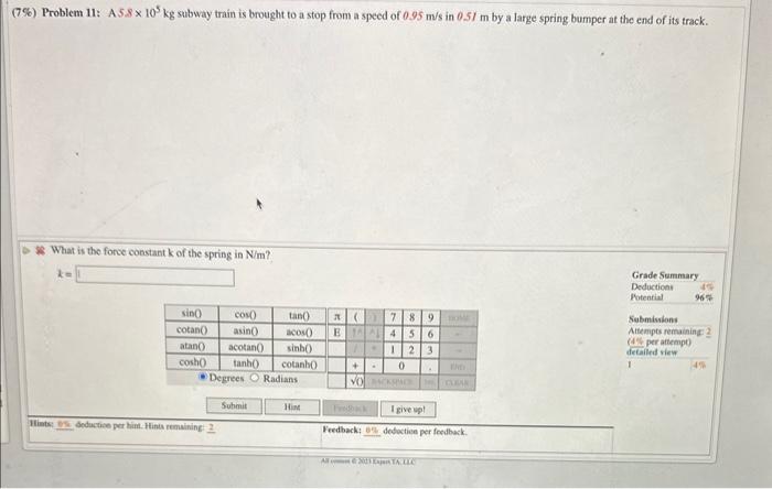 Solved 7\%) Problem 11: A 5.8×105 kg subway train is brought | Chegg.com
