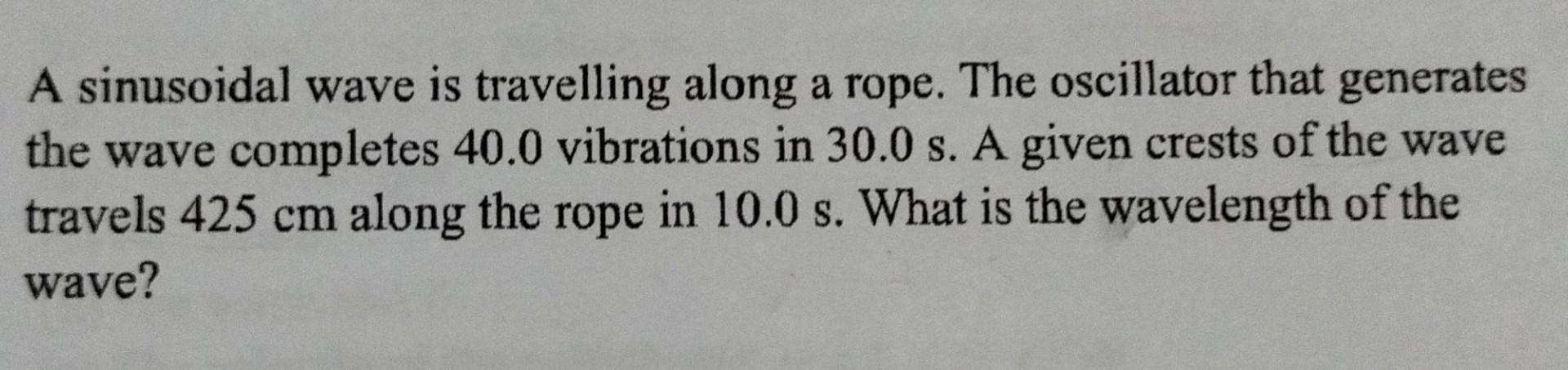 Solved A sinusoidal wave is travelling along a rope. The | Chegg.com