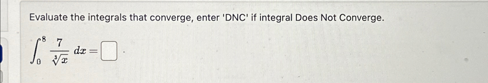 Solved Evaluate the integrals that converge, enter 'DNC' ﻿if | Chegg.com
