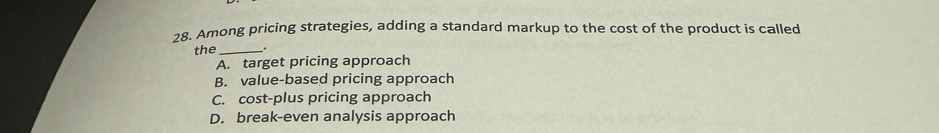 Solved Among pricing strategies, adding a standard markup to | Chegg.com