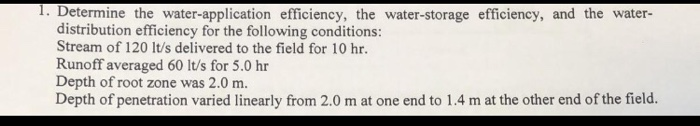 1. Determine the water-application efficiency, the | Chegg.com