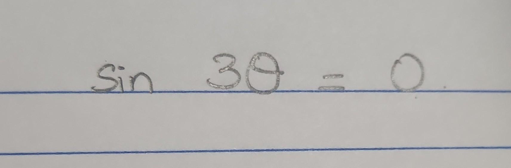 Solved sin3θ=0 | Chegg.com