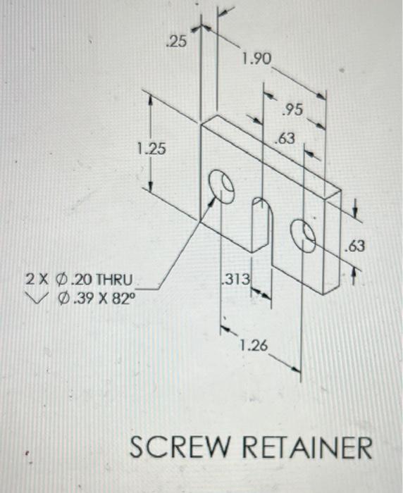 Solved i need this screw retainer model done using | Chegg.com