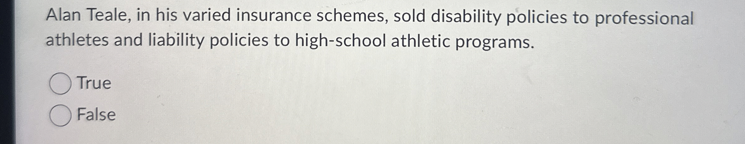 Solved Alan Teale, in his varied insurance schemes, sold | Chegg.com