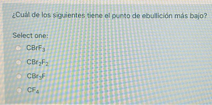 Solved ¿Cuál de los siguientes tiene el punto de ebullición | Chegg.com