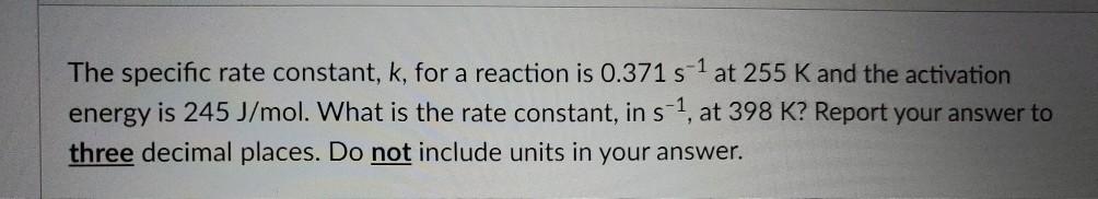 Solved 1 The specific rate constant, k, for a reaction is | Chegg.com