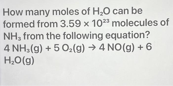 Solved How many moles of H2O can be formed from 3.59×1023 | Chegg.com