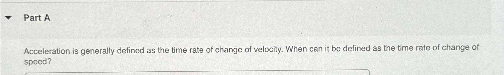 Solved Acceleration is generally defined as the time rate of | Chegg.com