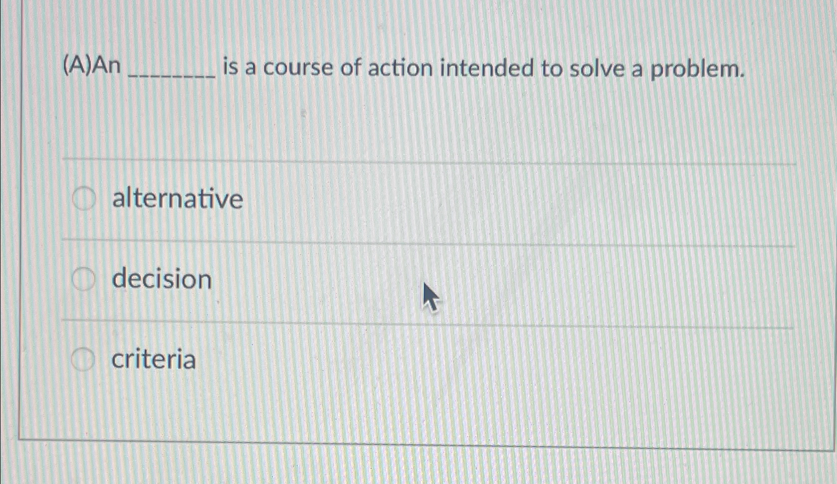 Solved (A)An ﻿is a course of action intended to solve a | Chegg.com