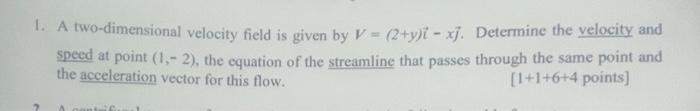 Solved 1. A two-dimensional velocity field is given by | Chegg.com