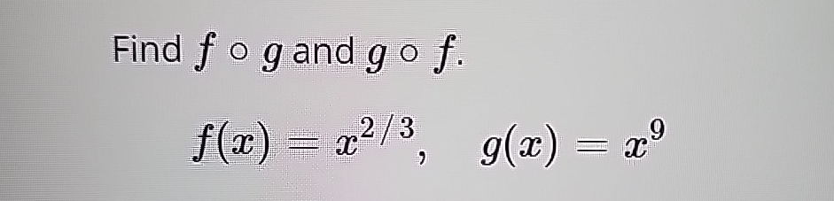 Solved Find f@g ﻿and g@f.f(x)=x23,g(x)=x9 | Chegg.com