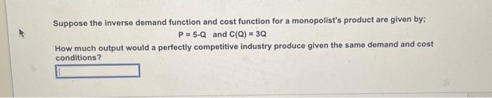 Solved Suppose the inverse demand function and cost function | Chegg.com