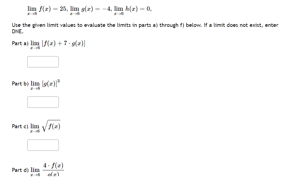 Solved limx→6f(x)=25,limx→6g(x)=-4,limx→6h(x)=0,Use the | Chegg.com
