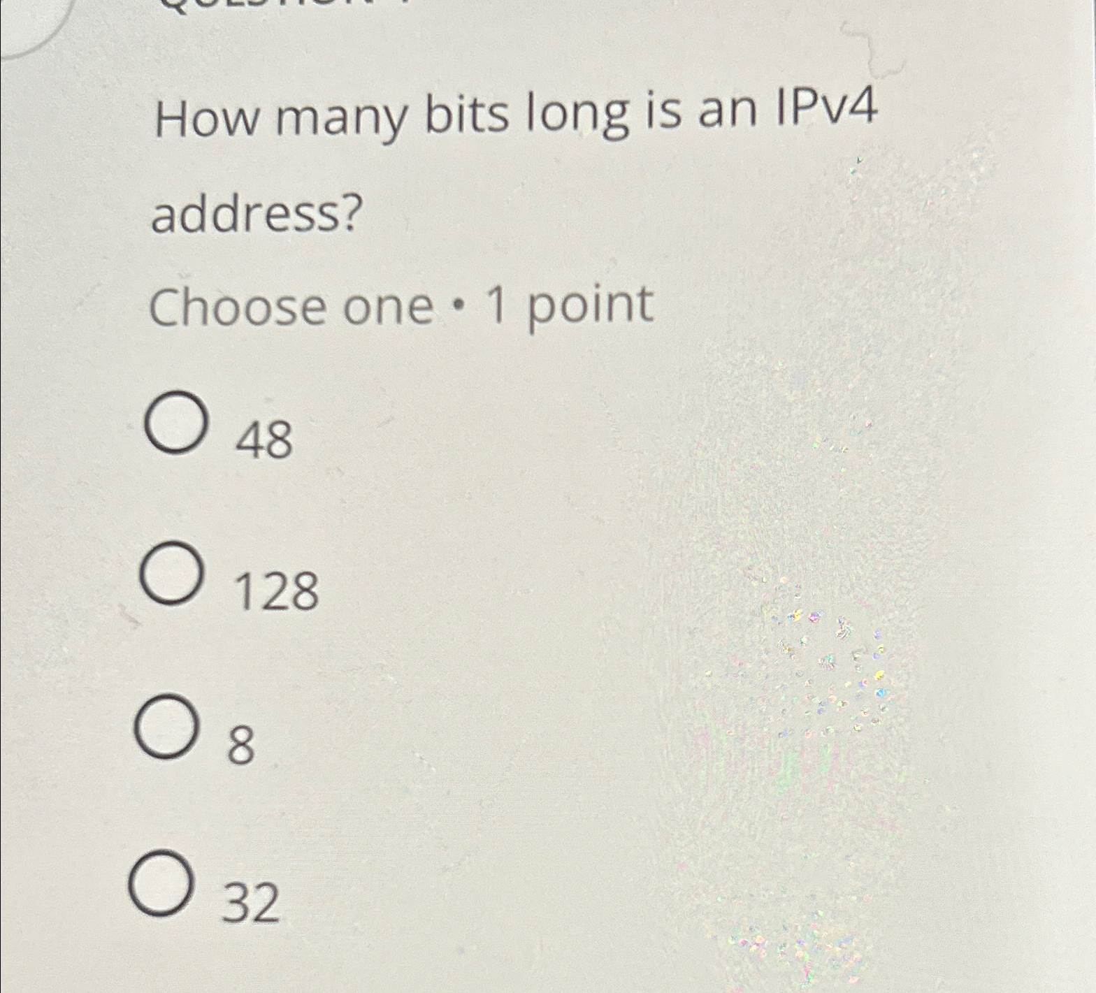 Solved How many bits long is an IPv4 ﻿address?Choose one *1 | Chegg.com