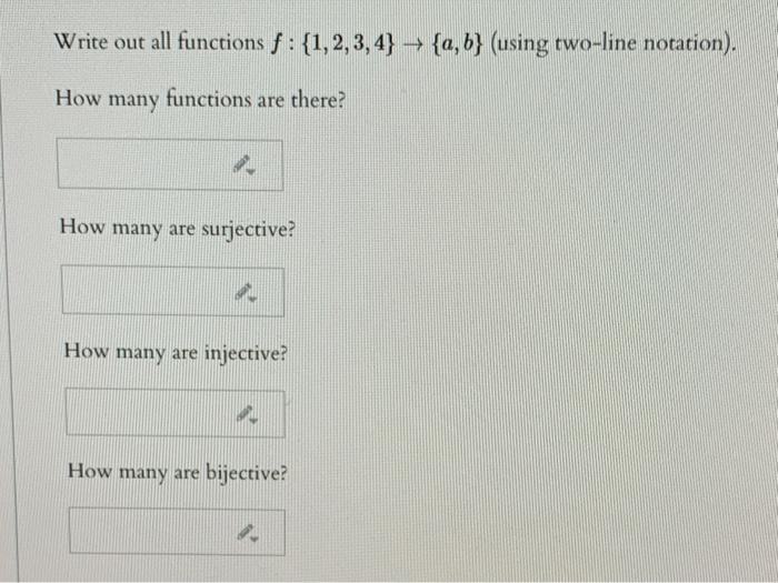 Solved Write out all functions f : {1,2,3,4} + {a,b} (using | Chegg.com