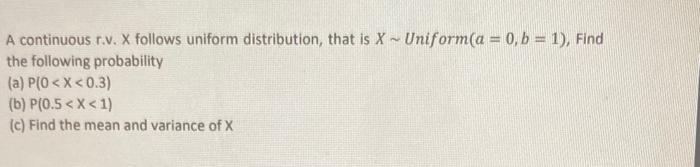 Solved A continuous r.v. X follows uniform distribution, | Chegg.com