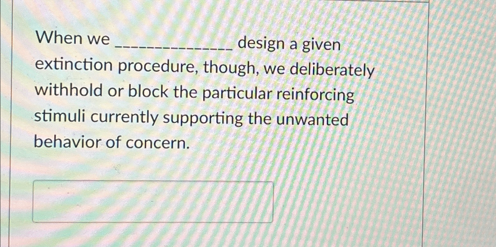 Solved When We ﻿design A Given Extinction Procedure