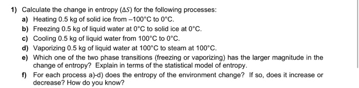 Solved 1) Calculate the change in entropy (AS) for the | Chegg.com