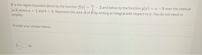 Solved R is the region bounded above by the function f(x) = | Chegg.com