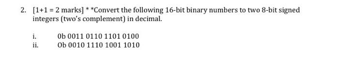 Solved 2. [1+1 = 2 marks] * *Convert the following 16-bit | Chegg.com