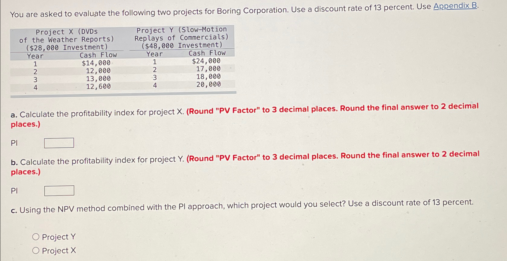 Solved You are asked to evaluate the following two projects | Chegg.com