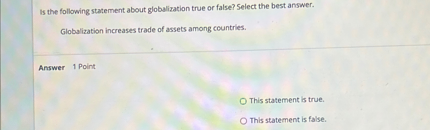 Solved Is the following statement about globalization true | Chegg.com