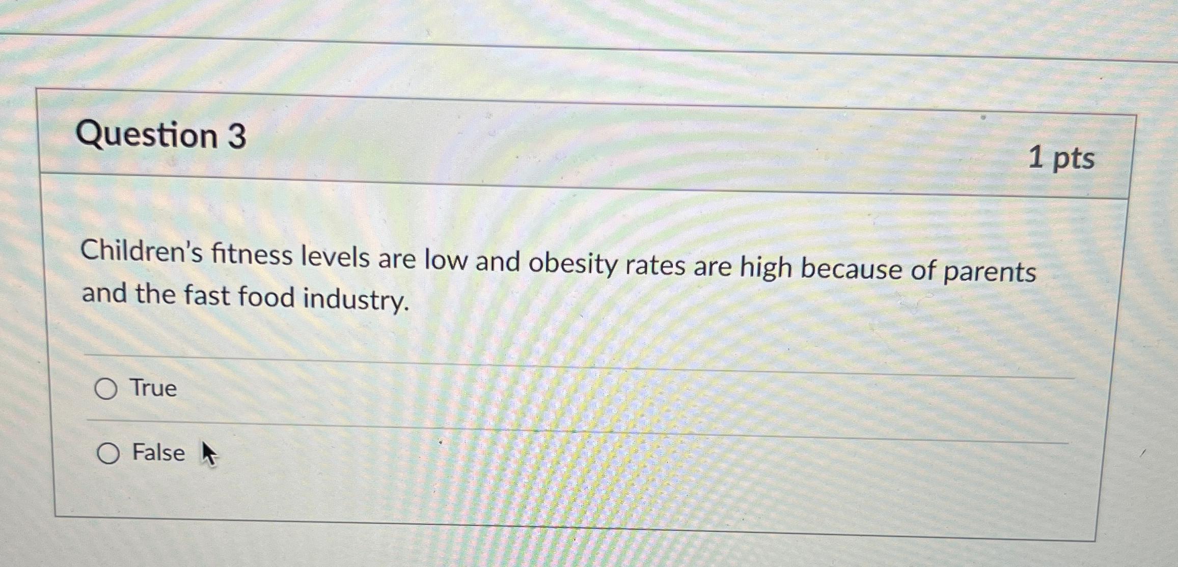Solved Question 31ptsChildren's fitness levels are low and | Chegg.com
