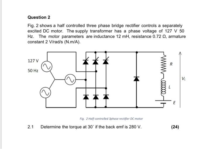 Solved Fig 2 Shows A Half Controlled Three Phase Bridge