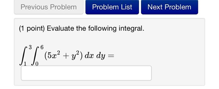 Solved (1 point) Evaluate the following integral. | Chegg.com