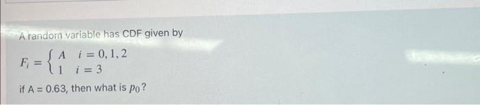 Solved A random variable has CDF given by i = 0, 1, 2 A 11 i | Chegg.com