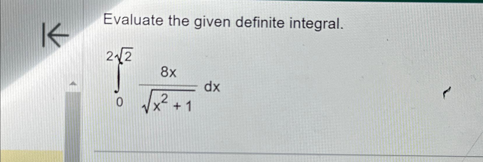 Solved Evaluate the given definite integral.∫02228xx2+12dx | Chegg.com