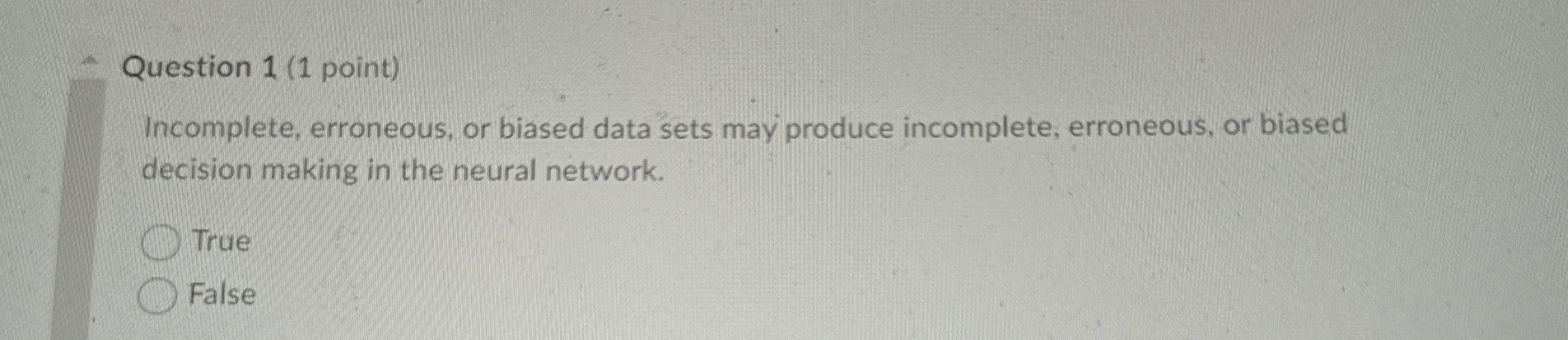 Solved Question 1 (1 ﻿point)Incomplete, erroneous, or biased | Chegg.com