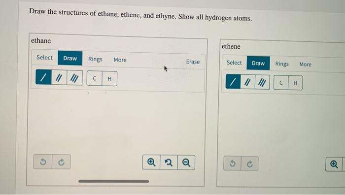 Solved Draw the structures of ethane, ethene, and ethyne. | Chegg.com