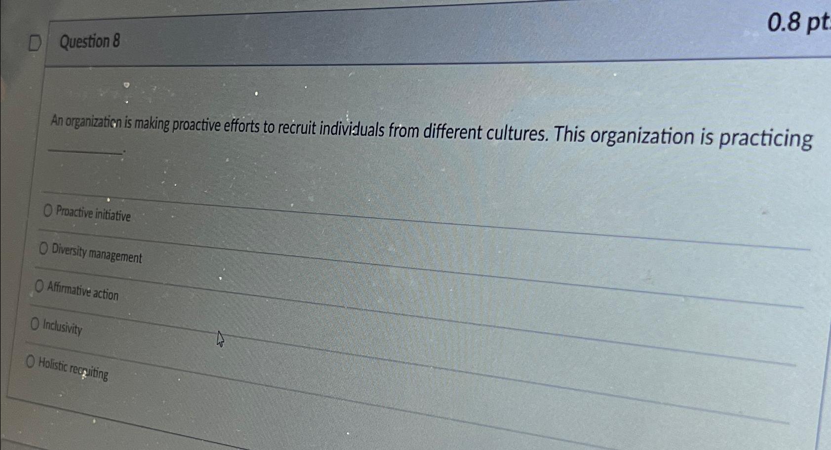Solved Question 80.8ptAn organization is making proactive | Chegg.com
