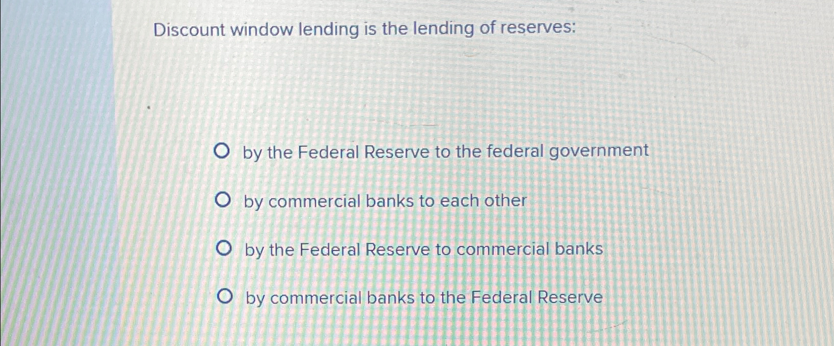 Solved Discount window lending is the lending of reserves:by | Chegg.com