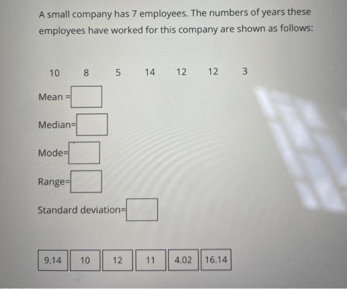 Solved A small company has 7 employees. The numbers of years | Chegg.com
