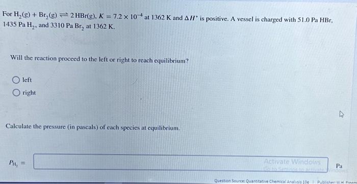Solved For H2( g)+Br2( g)⇌2HBr(g),K=7.2×10−4 at 1362 K and | Chegg.com
