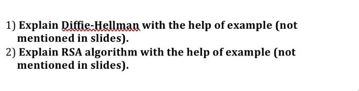 Solved 1) Explain Diffie-Hellman with the help of example | Chegg.com