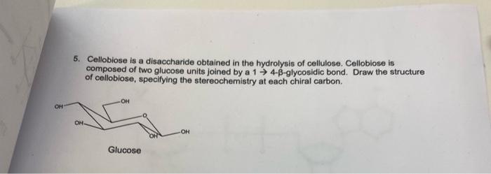 Solved 5. Cellobiose is a disaccharide obtained in the | Chegg.com